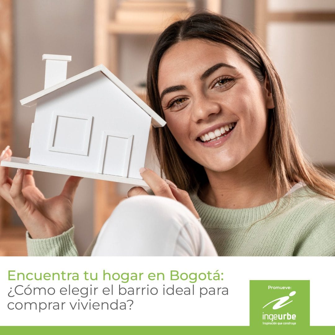 Encuentra tu hogar en Bogotá: ¿Cómo elegir el barrio ideal para comprar vivienda? - Constructora